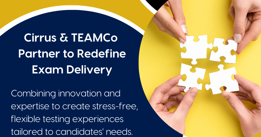 TEAMCo and Cirrus: A Partnership to Transform Exam Delivery in 2025 ...